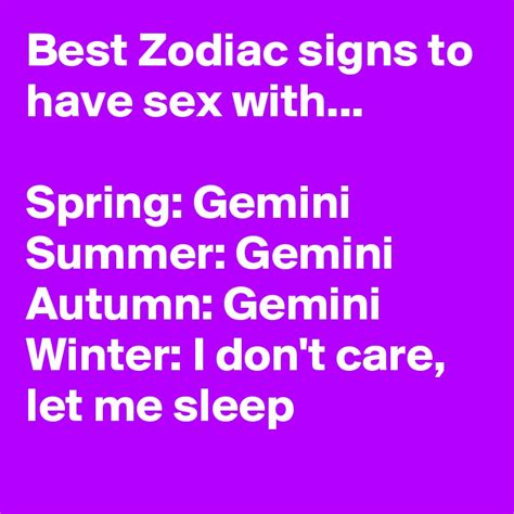 Best Zodiac Signs To Have Sex With Spring Gemini Summer Gemini Autumn Gemini Winter I Don
