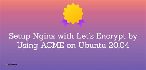 Cómo Configurar Nginx Con Lets Encrypt Usando Acme En Ubuntu 2004