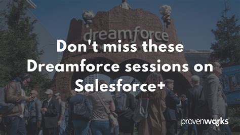 You Dont Want To Miss These Dreamforce Sessions On Salesforce Provenworks