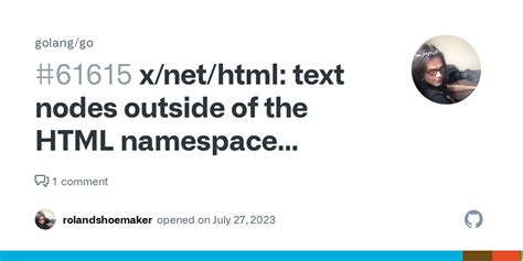 Xnethtml Text Nodes Outside Of The Html Namespace Improperly Rendered · Issue 61615 · Golang