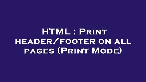 Html Print Headerfooter On All Pages Print Mode Youtube