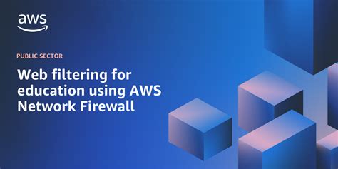 Web Filtering For Education Using AWS Network Firewall AWS Public Sector Blog