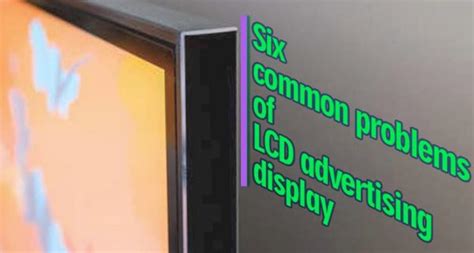 Six Common Problems Of Lcd Advertising Display