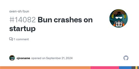 Bun Crashes On Startup · Issue 14082 · Oven Shbun · Github