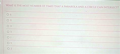 تم الحلwhat Is The Most Number Of Times That A Parabola And A Circle