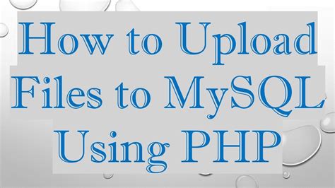 How To Upload Files To Mysql Using Php Youtube