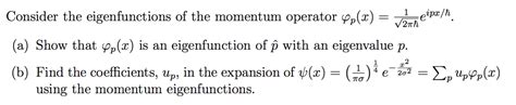 Consider The Eigenfunctions Of The Momentum Operator