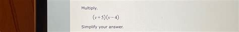 Solved Multiply V 5 V 4 Simplify Your Answer Chegg Com