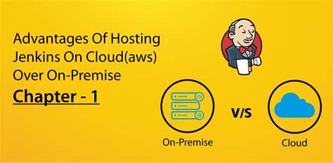 Advantages Of Hosting Jenkins On Cloudaws Over On Premise Chapter 1 Deftbox Solutions