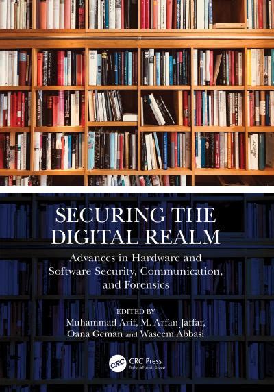 Securing The Digital Realm Advances In Hardware And Software Security Communication And