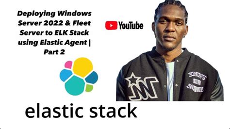 Deploying Windows Server 2022 And Fleet Server To Elk Stack Using Elastic
