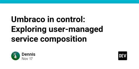 Umbraco In Control Exploring User Managed Service Composition Dev Community