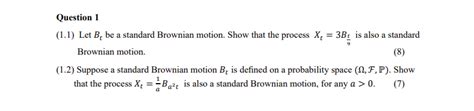 Solved 1 1 Let Bt Be A Standard Brownian Motion Show That