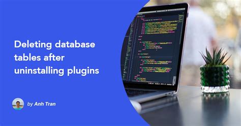 Deleting Database Tables After Uninstalling Plugins Deluxe Blog Tips