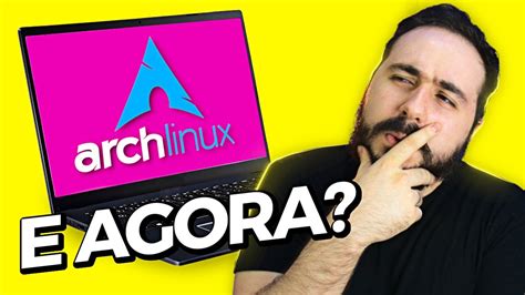 O Que Fazer Depois De Instalar O Arch Linux
