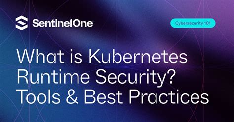 What Is Kubernetes Runtime Security Tools And Best Practices
