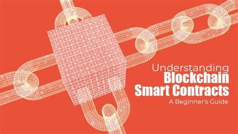 Understanding Blockchain Smart Contracts A Beginner S Guide