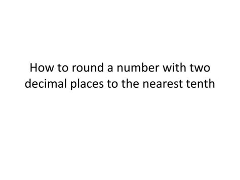 PPT How To Round A Number With Two Decimal Places To The Nearest Tenth PowerPoint Presentation