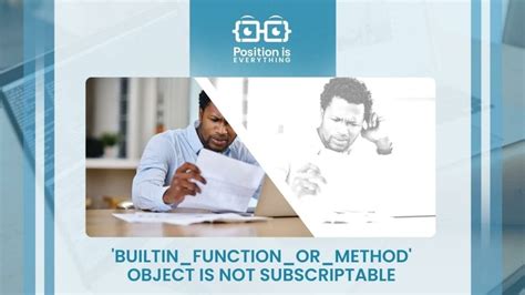 ‘builtinfunctionormethod Object Is Not Subscriptable Position Is