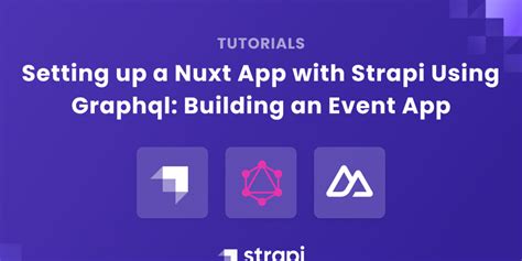 Setting Up A Nuxt App With Strapi Using Graphql Building An Event App Dev Community