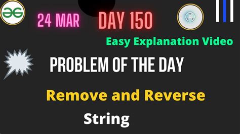 Remove And Reverse Day 150 Problem Of The Day Remove And Reverse