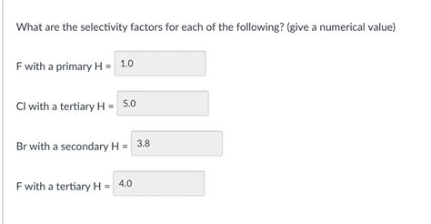 Solved What Are The Selectivity Factors For Each Of The