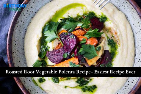 Roasted Root Vegetable Polenta Recipe Easiest Recipe Ever Birthday Stock