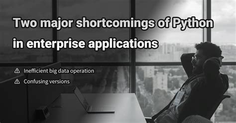 Two Major Shortcomings Of Python In Enterprise Applications Esproc Spl Official Blog Esproc