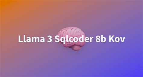 Llama 3 Sqlcoder 8b Kov A Hugging Face Space By Enghfz