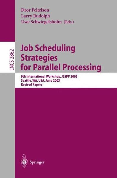Job Scheduling Strategies For Parallel Processing Von Dror Feitelson