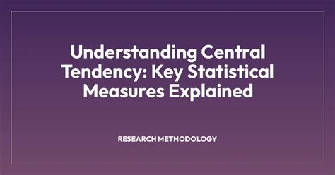 Understanding Central Tendency Key Statistical Measures Explained