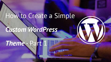 how to create a simple custom wordpress theme part 1 igor benić