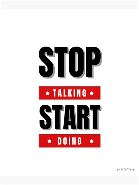 Stop Talking Start Doing Poster For Sale By Mancy C Redbubble