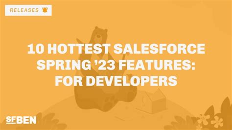 Rajesh Yadav Gunasekaran On Linkedin 10 Hottest Salesforce Spring 23 Features For Developers