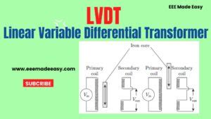 LVDT Linear Variable Differential Transformer EEE Made Easy