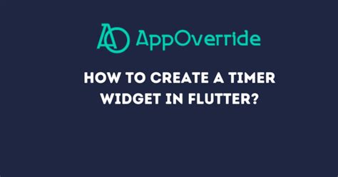 how to create a timer widget in flutter appoverride