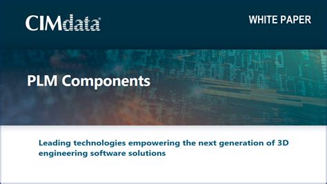 Plm Components Empowering Software Vendors With The Next Generation Of 3d Engineering Solutions