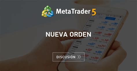 nueva orden discusión general foro de trading algorítmico mql5