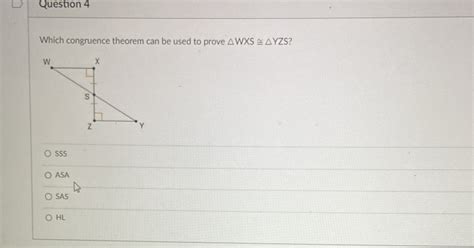 Solved Which Congruence Theorem Can Be Used To Prove Wxs≌ Yzs Sss Asa Sas Hl [math]