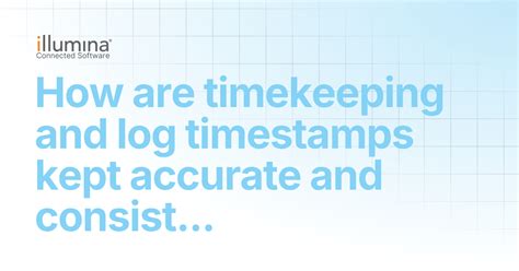 How Are Timekeeping And Log Timestamps Kept Accurate And Consistent Illumina Connected Software