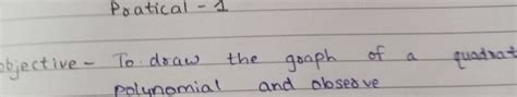Objective To Draw The Graph Of A Quadrat Polynomial And Observe Filo