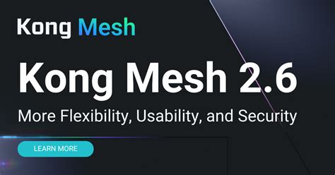 Kong Mesh 2 6 More Flexibility Usability And Security Kong Inc