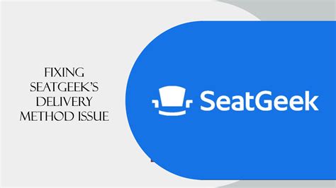 How To Resolve The Seatgeek Error No Delivery Method Available Issue
