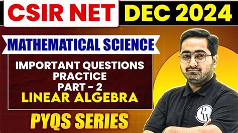 Linear Algebra Important Questions Practice Part 2 Csir Net Mathematical Sciences Pw