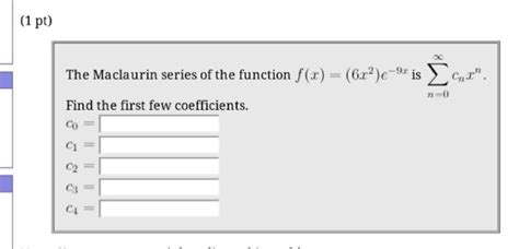 Solved 1 Pt The Maclaurin Series Of The Function Find The