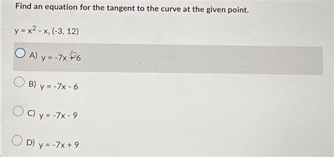 Solved Find An Equation For The Tangent To The Curve At The Chegg Com