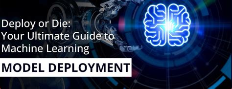 Deploy Or Die Your Ultimate Guide To Machine Learning Model Deployment