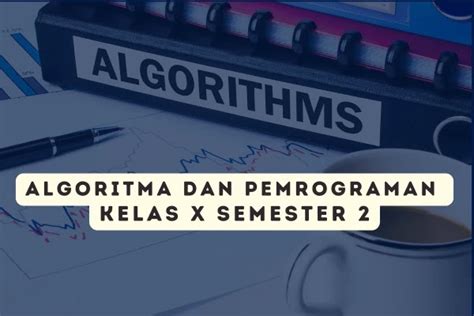 Algoritma Dan Pemrograman Kelas X Semester 2 Pengajar Pedia