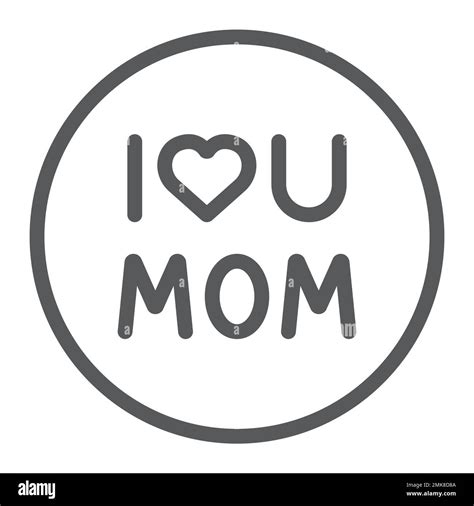 I Love Mom Line Icon Text And Mother Love U Mom Letters Sign Vector