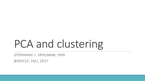 [ppt] Pca And Clustering Stephanie J Spielman Phd Bio5312 Fall 2017 Powerpoint Presentation